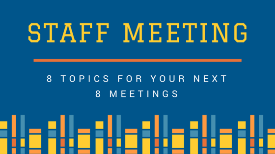 Staff Meeting: 8 Topics For Your Next 8 Meetings - The Rocket Company