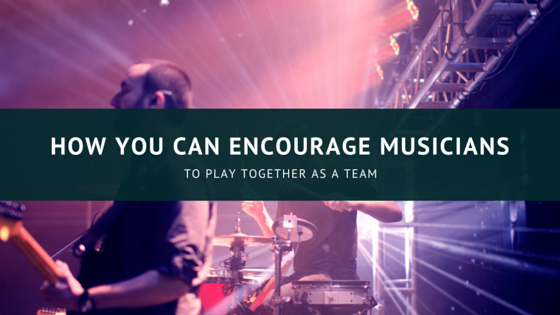 How You Can Encourage Musicians To Play Together As A Team - The Rocket ...