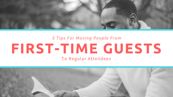 5 Tips To Moving People From First-Time Guests to Regular Attendees ...